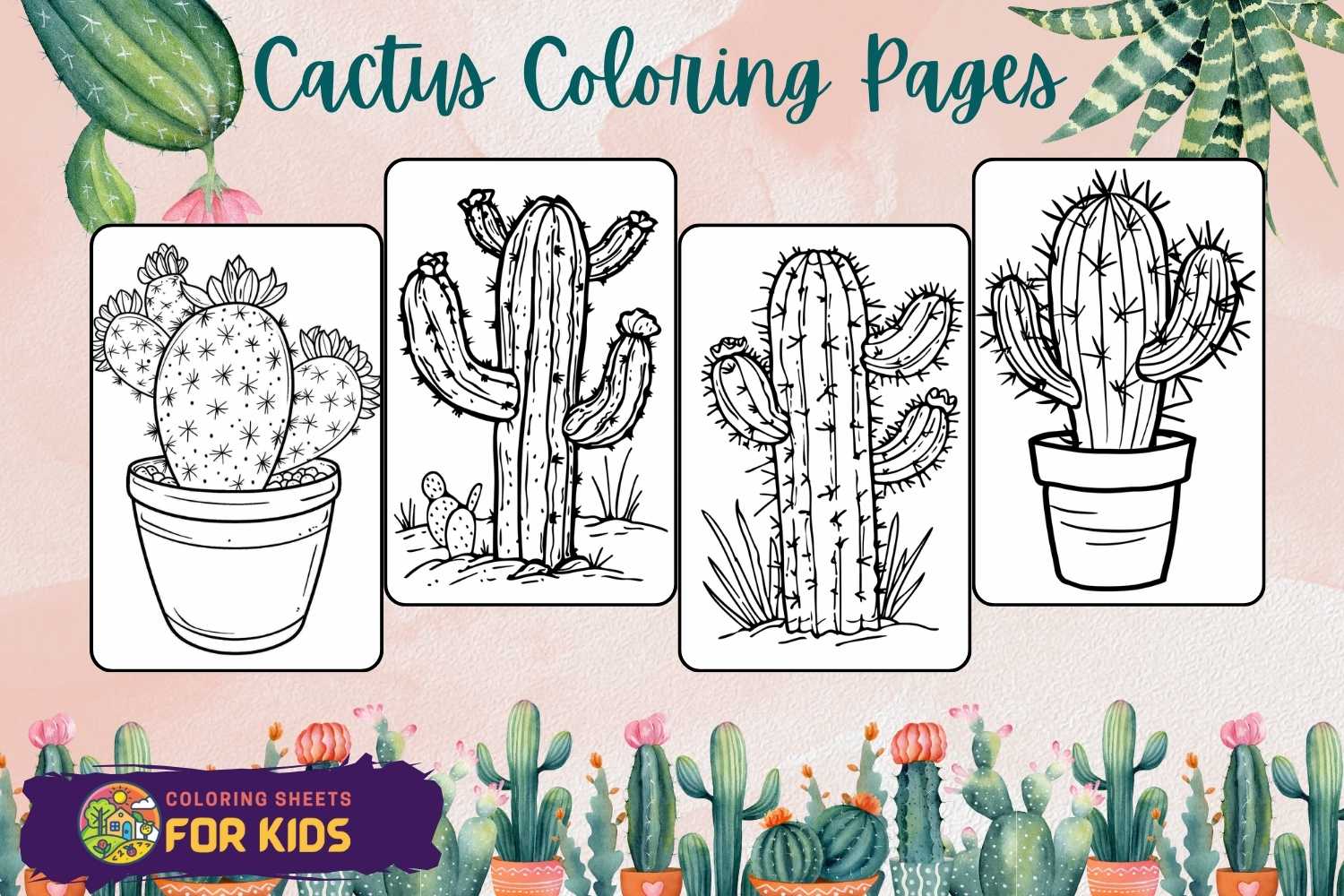 Cactus Coloring Pages (Free Prints & Downloads) - Coloring Sheets For Kids